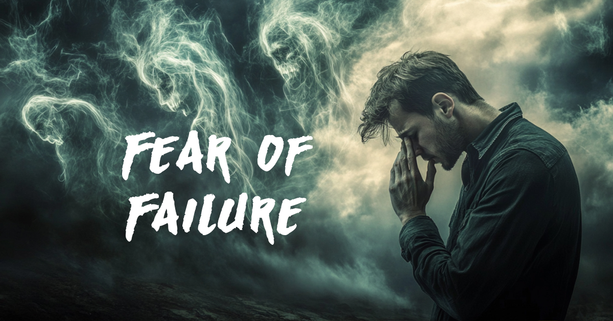 Understanding the Fear of Failure and How to Overcome It